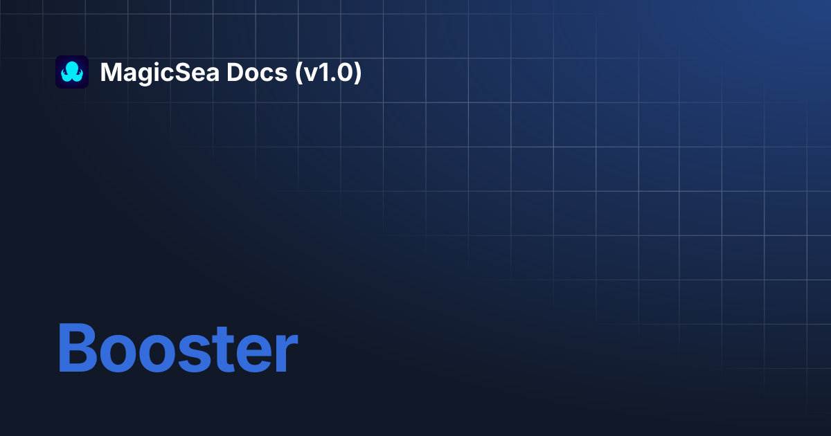 Booster | MagicSea Docs (v1.0)