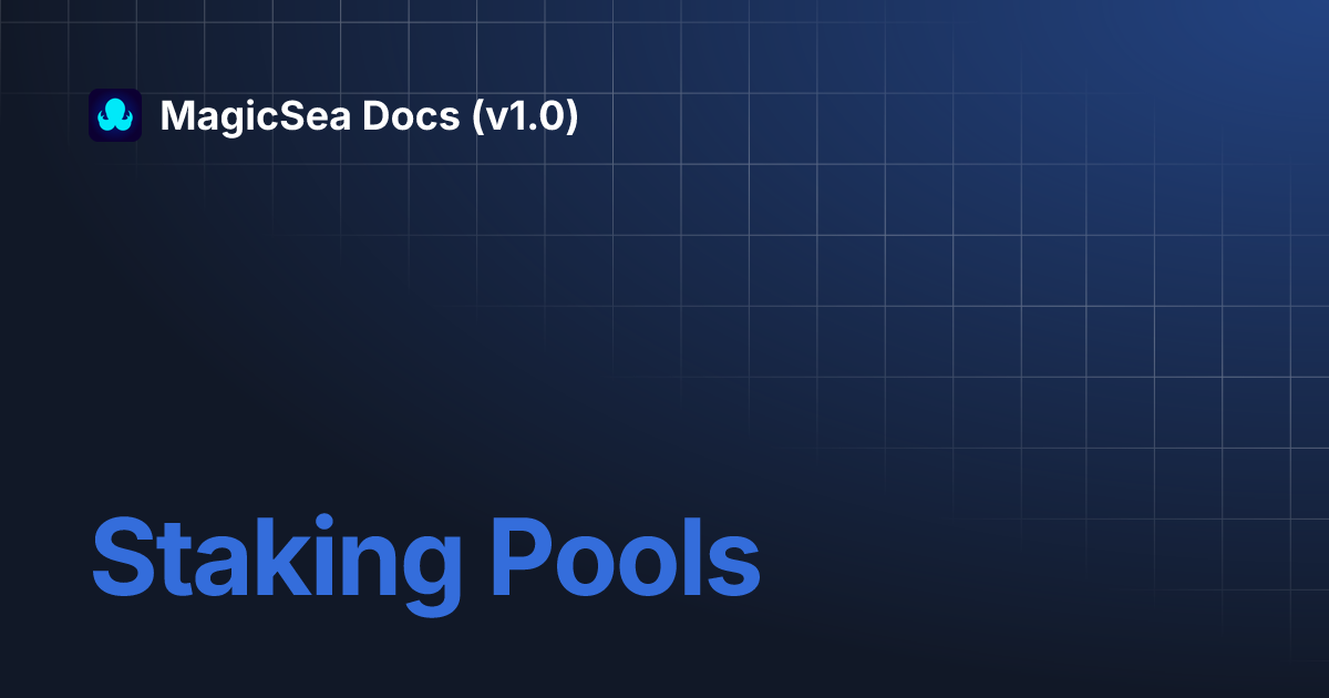 Staking Pools | MagicSea Docs (v1.0)