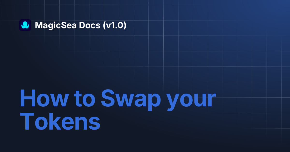 How to Swap your Tokens | MagicSea Docs (v1.0)